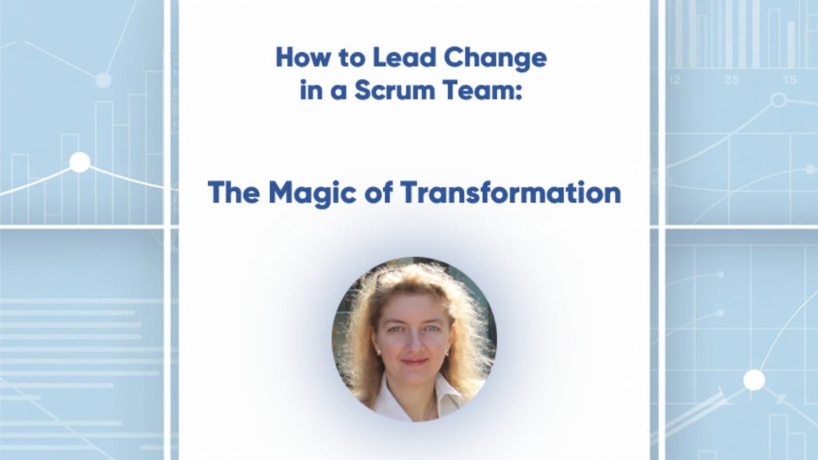 How to Lead Change in a Scrum Team: The Magic of Transformation ...